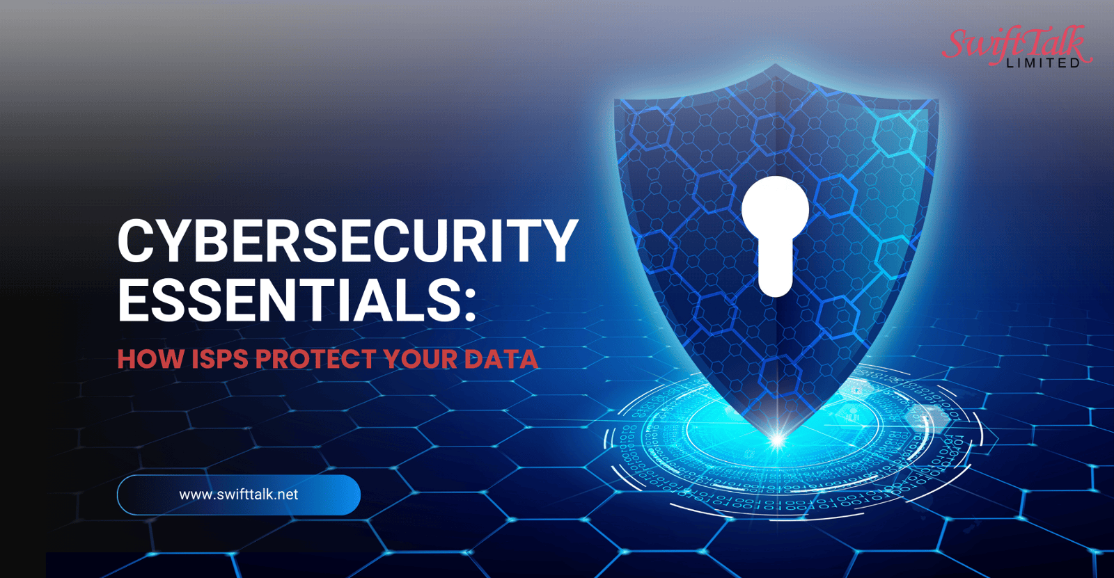 Cybersecurity Essentials: How ISPs Protect Your Data | SwiftTalk
